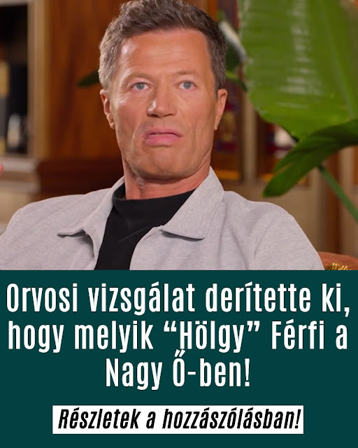 Orvosi vizsgálat derítette ki, hogy ki Férfi a Nagy Ő-ben! - Éva oldala
