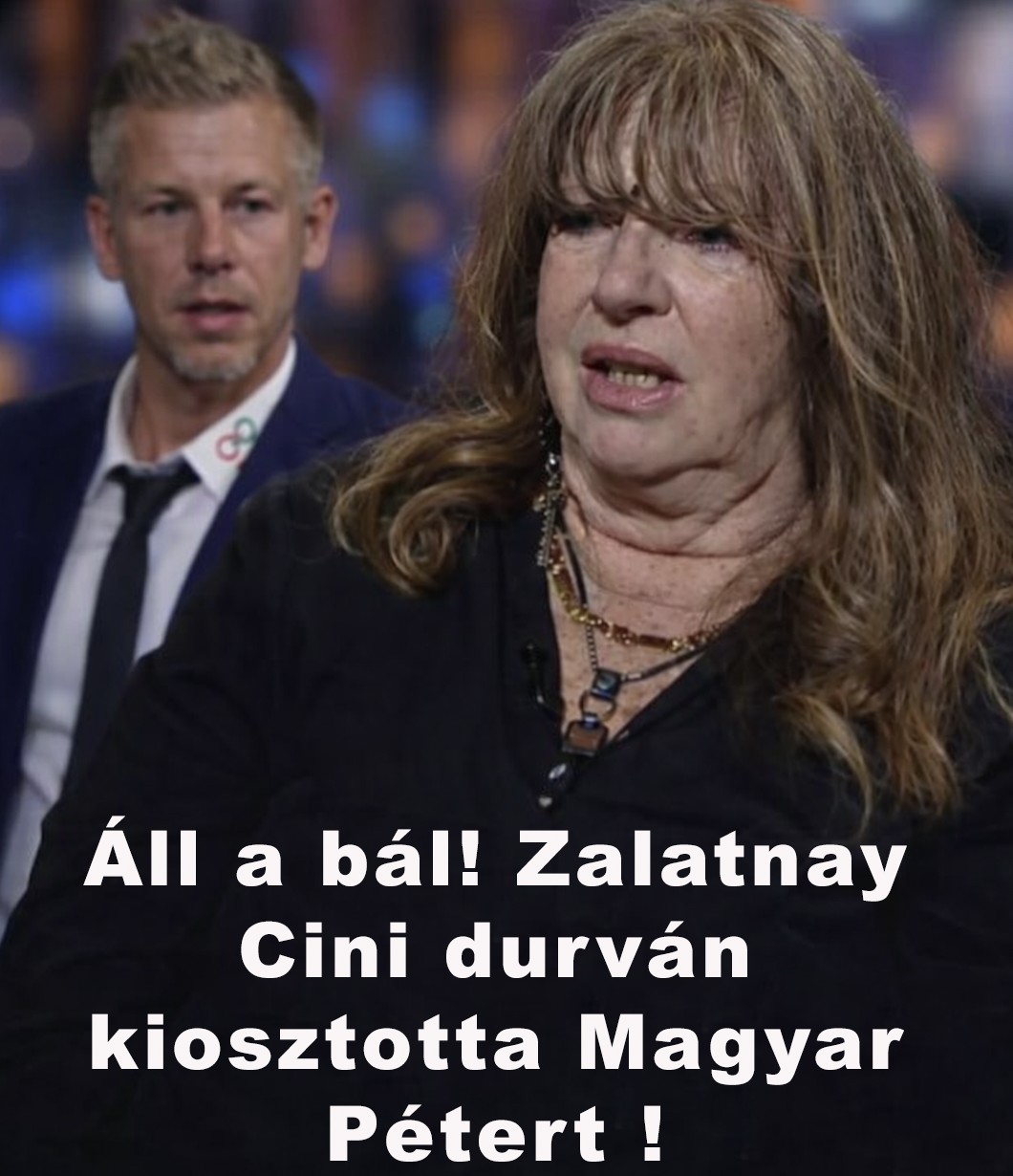Áll a bál! Zalatnay Cini durván kiosztotta Magyar Pétert !Zalatnay Cini ...