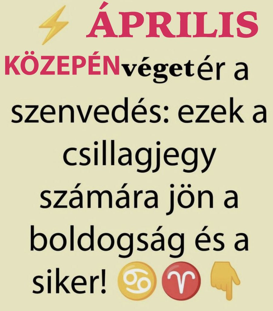 Április közepén véget ér a szenvedés: 4 csillagjegy számára jön a ...